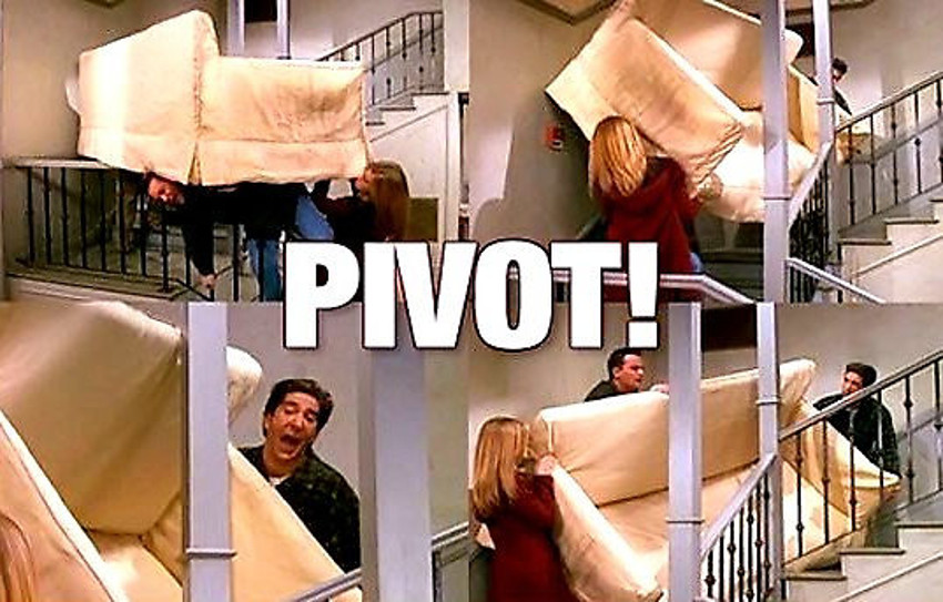 Pivot. Then pivot again.