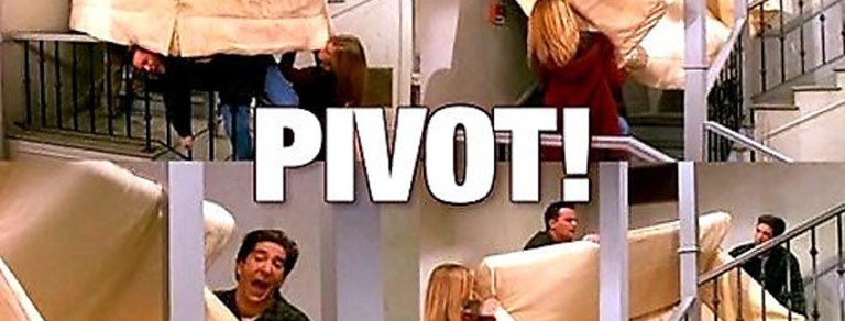 Pivot. Then pivot again.